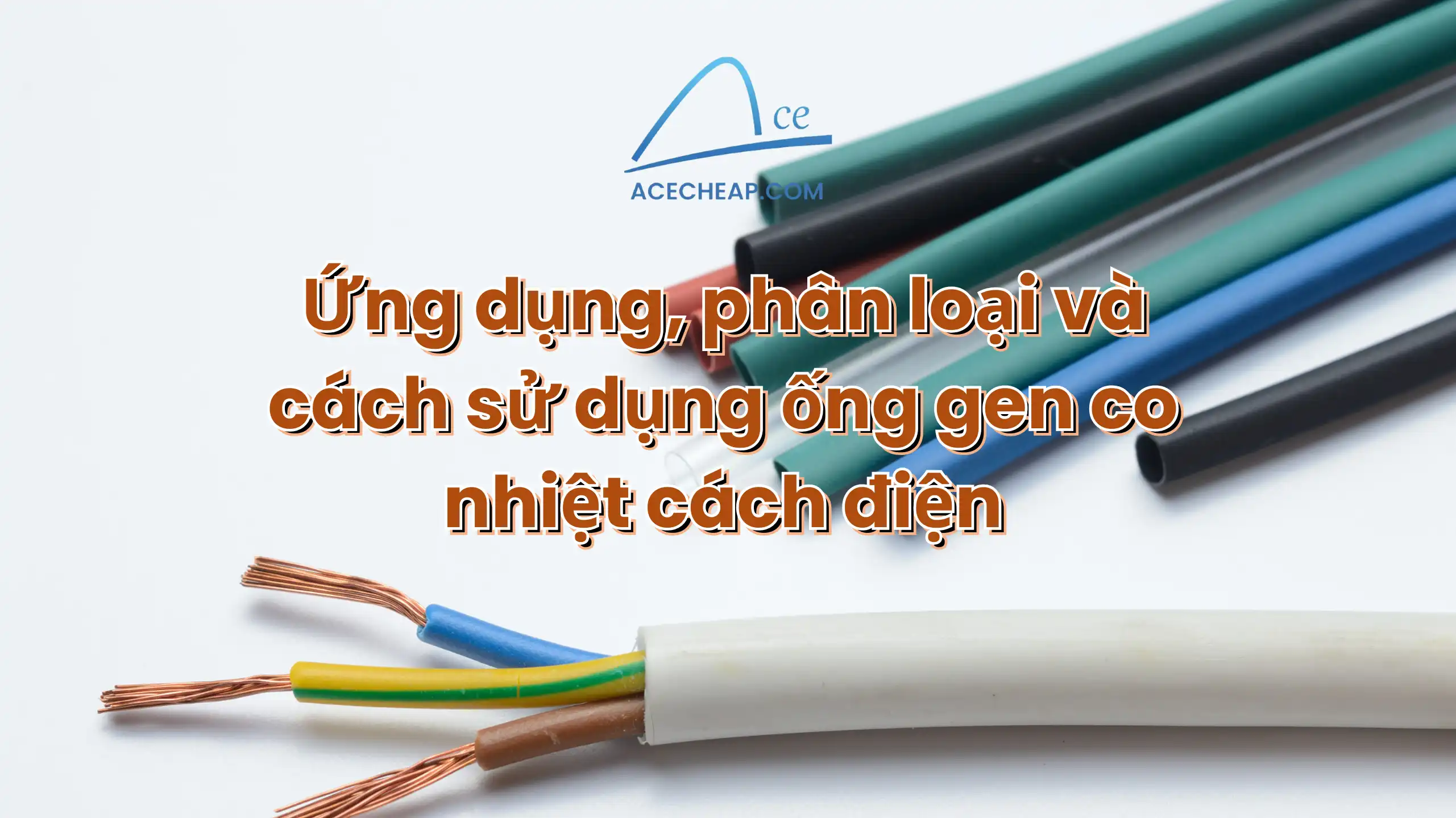 Ứng dụng, phân loại và HDSD ống gen co nhiệt cách điện